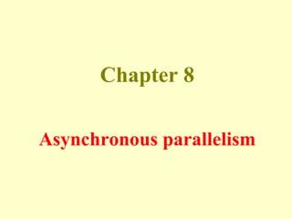 BIL406 Chapter 8 Asynchronous Parallelism Ppt