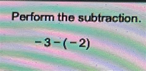 Solved Perform The Subtraction 3 2 Chegg