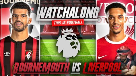 Liverpool Vs Bournemouth Live Stream Watchalong Premier League Live