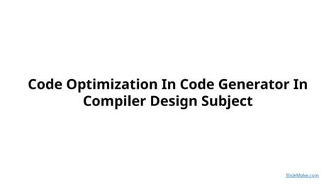 Code Optimization In Code Generator In Compiler Design Subject Pptx