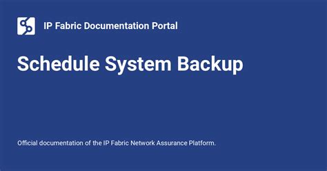 Schedule System Backup Ip Fabric Documentation Portal