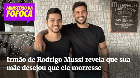 Irmão de Rodrigo Mussi revela que sua mãe desejou que ele morresse