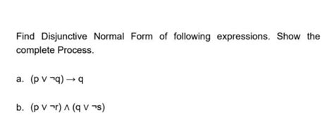 Solved Find Disjunctive Normal Form Of Following Expressions Show