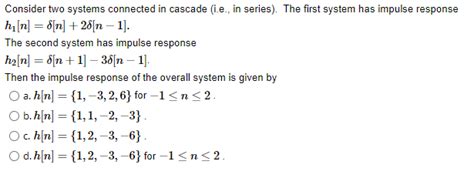 Solved Consider Two Systems Connected In Cascade I E In Chegg Com
