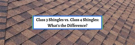 Class 3 Shingles Vs Class 4 Shingles Whats The Difference