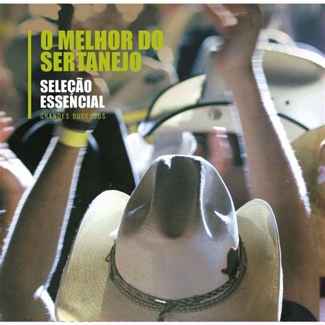 O Melhor do Sertanejo Seleção Essencial Grandes Sucessos Epack em