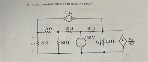 Solved 5 Use Super Node Method To Solve The Circuit Chegg