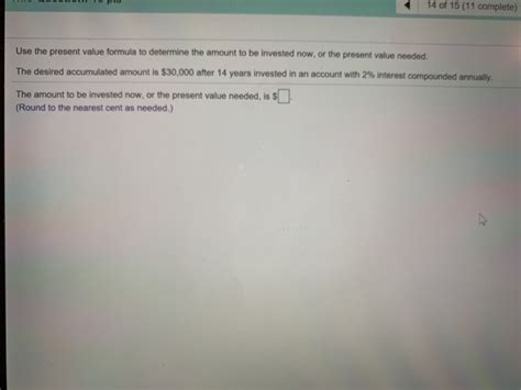 Solved 14 Of 15 11 Complete Use The Present Value Formula Chegg Com