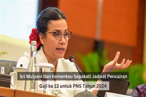 Sri Mulyani Dan Kemenkeu Sepakati Jadwal Pencairan Gaji Ke 13 Untuk PNS