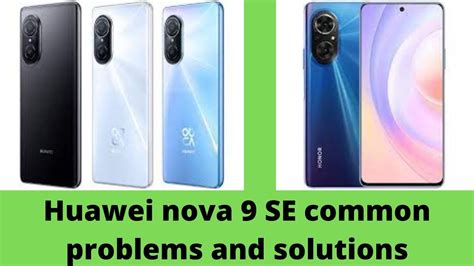 Huawei Nova Se Common Problems And Solutions Youtube