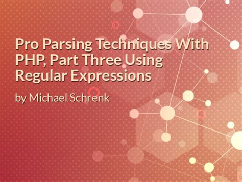 Pro Parsing Techniques With Php Part Three Using Regular Expressions Php Architect