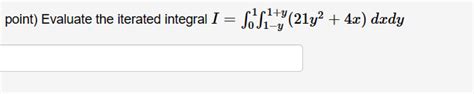 Solved Point Evaluate The Iterated Integral