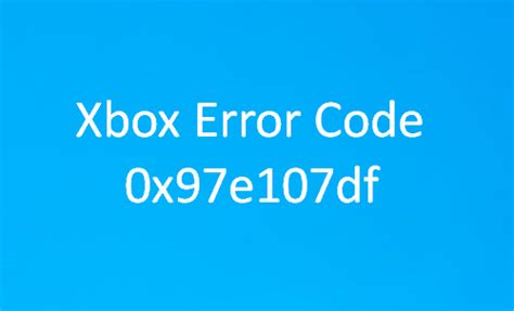 Xbox One Error Code X E Df Fix