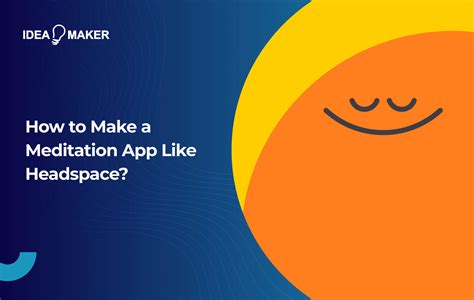 Building A Meditation And Mindfulness App Like Headspace Tips And Best Practices