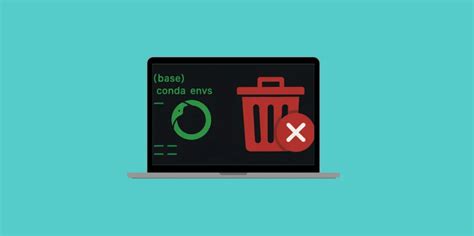 how to remove a conda environment step by step guide