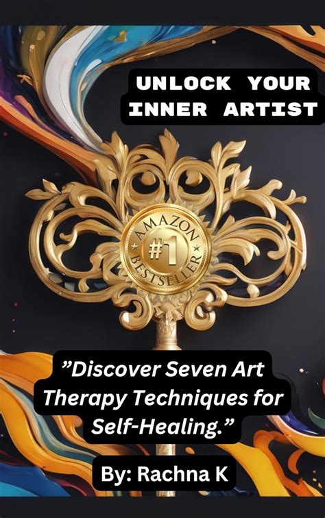Unlock Your Inner Artist Discover 7 Art Therapy Techniques For Self