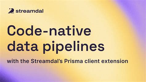 Code Native Data Pipelines With Streamdals Prisma Client Extension