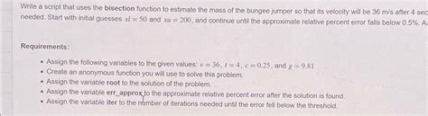 solved write a script that uses the bisection function to
