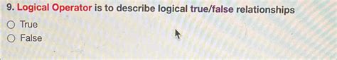 Solved Logical Operator Is To Describe Logical True False