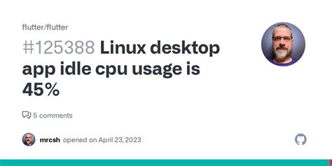 linux desktop app idle cpu usage is 45 · issue 125388 · flutter
