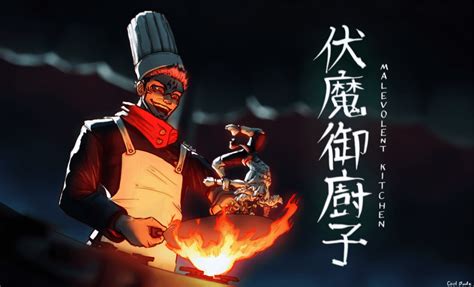 Malevolent Kitchen 🔥🔥🔥 Rjujutsufolk