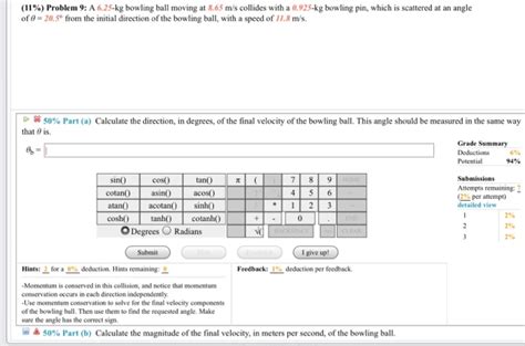 Solved 11 Problem 9 A 6 25 Kg Bowling Ball Moving At Chegg