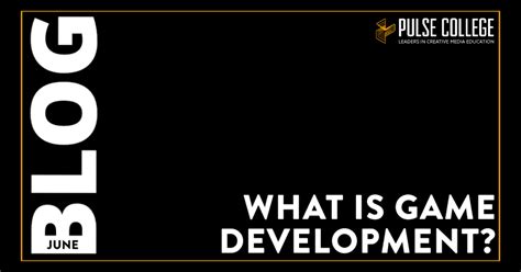 what is game development everything you need to know pulse college
