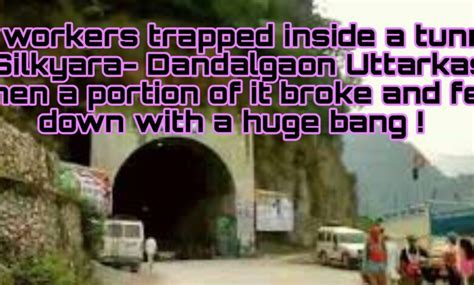 36 Workers Trapped Inside A Tunnel At Silkyara Dandalgaon Uttarkashi