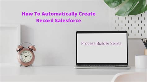 How To Automatically Create Record Salesforce Youtube