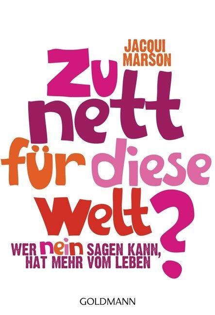 Jacqui Marson Zu Nett Für Diese Welt Wer Nein Sagen Kann Hat Mehr