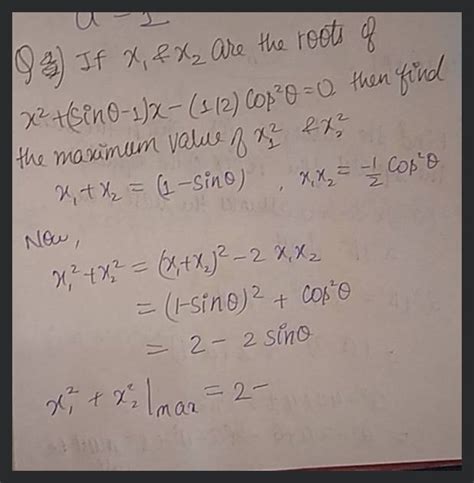 Q If X1 Andx2 Are The Roots Of X2sinθ−1x−112cos2θ0 Then Find The