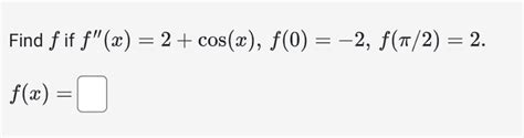 solved find f if f′′ x 2 cos x f 0 −2 f π 2 2 f x