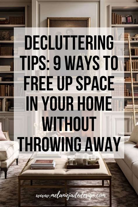 Decluttering Tips Ways To Free Up Space In Your Home Without Throwing Away Melanie Jade Design