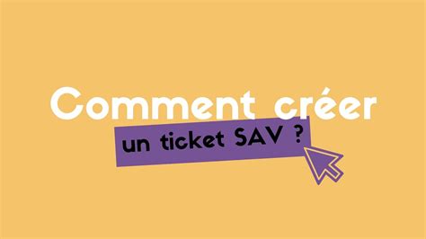 Tuto Comment Cr Er Un Ticket Sav Youtube