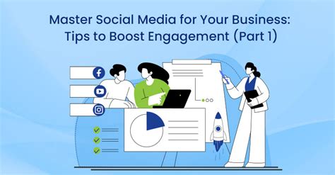 Master Social Media For Your Business Tips To Boost Engagement Part 1