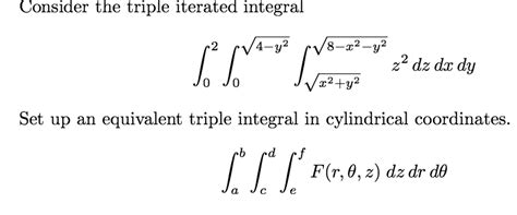 Solved Consider The Triple Iterated Integral Integral02