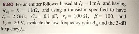 solved 8 80 for an emitter follower biased at 1c 1 ma and