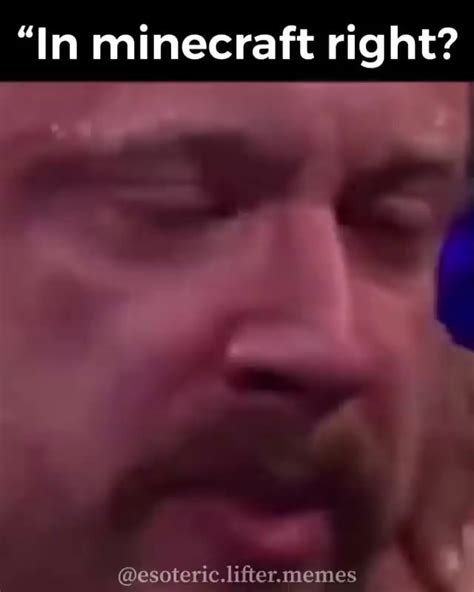 In Minecraft Right Esoteric Lifter Memes Ifunny