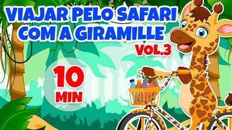 Viajar Pelo Safari A Giramille Vol 3 Giramille 10 Min Desenho