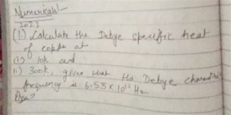 Numericals 1 Calculate The Debye Specific StudyX