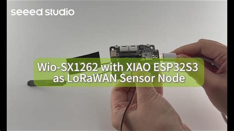 Configuring Wio Sx1262 With Xiao Esp32s3 Kit As Lorawan Sensor Node