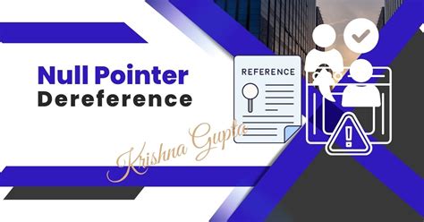 Understanding Cwe Null Pointer Dereference Krishna Gupta
