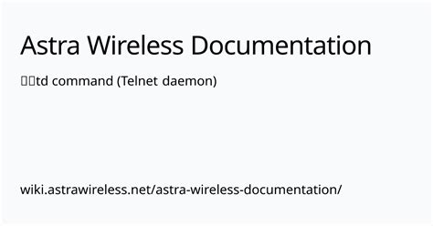 Td Command Telnet Daemon Astra Wireless Documentation