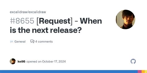 [request] When Is The Next Release · Excalidraw Excalidraw · Discussion 8655 · Github