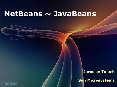 Netbeans ~ Javabeans Jaroslav Tulach Sun Microsystems Ppt Download
