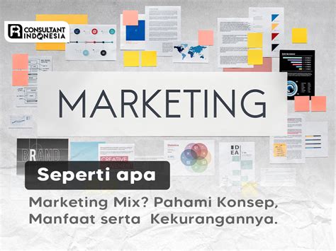 Marketing Mix Pahami Konsep Manfaat Serta Kekurangannya