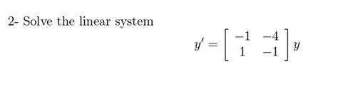 Solved 2 Solve The Linear System Y′ −11−4−1 Y