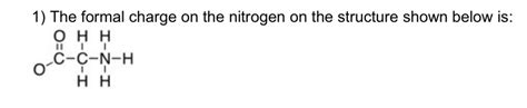 Solved The Formal Charge On The Nitrogen On The Structure Chegg