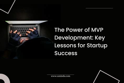 The Power Of MVP Development Key Lessons For Startup Success