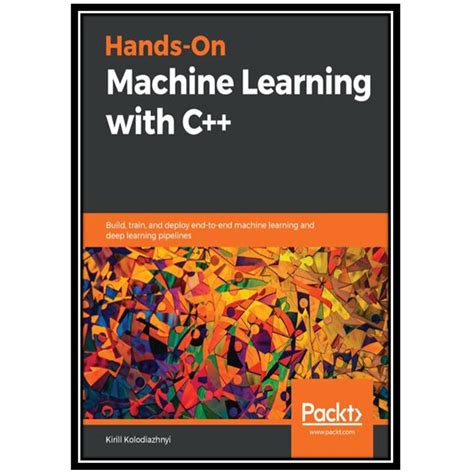 قیمت و خرید کتاب Hands On Machine Learning With C اثر Kirill Kolodiazhnyi انتشارات مؤلفین طلایی
